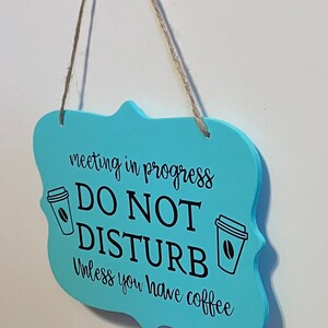 Meeting in Progress Do Not Disturb Unless You Have Coffee. Wood, Hand ...