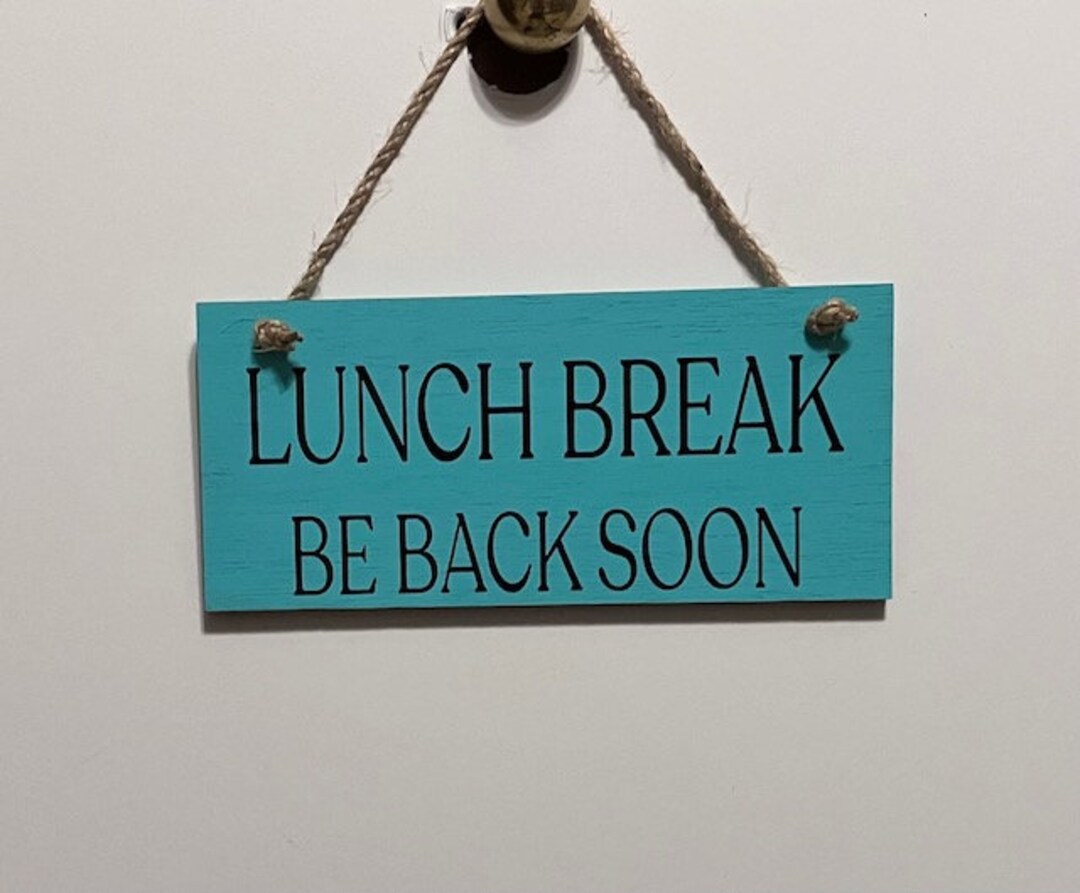 Lunch Break Be Back Soon. Wood, Hand Painted, Vinyl Lettering, Lunch Beak Sign. 7.5" X 3.5". - Etsy