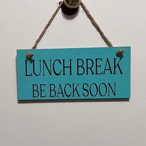 Lunch Break Be Back Soon. Wood, Hand Painted, Vinyl Lettering, Lunch ...