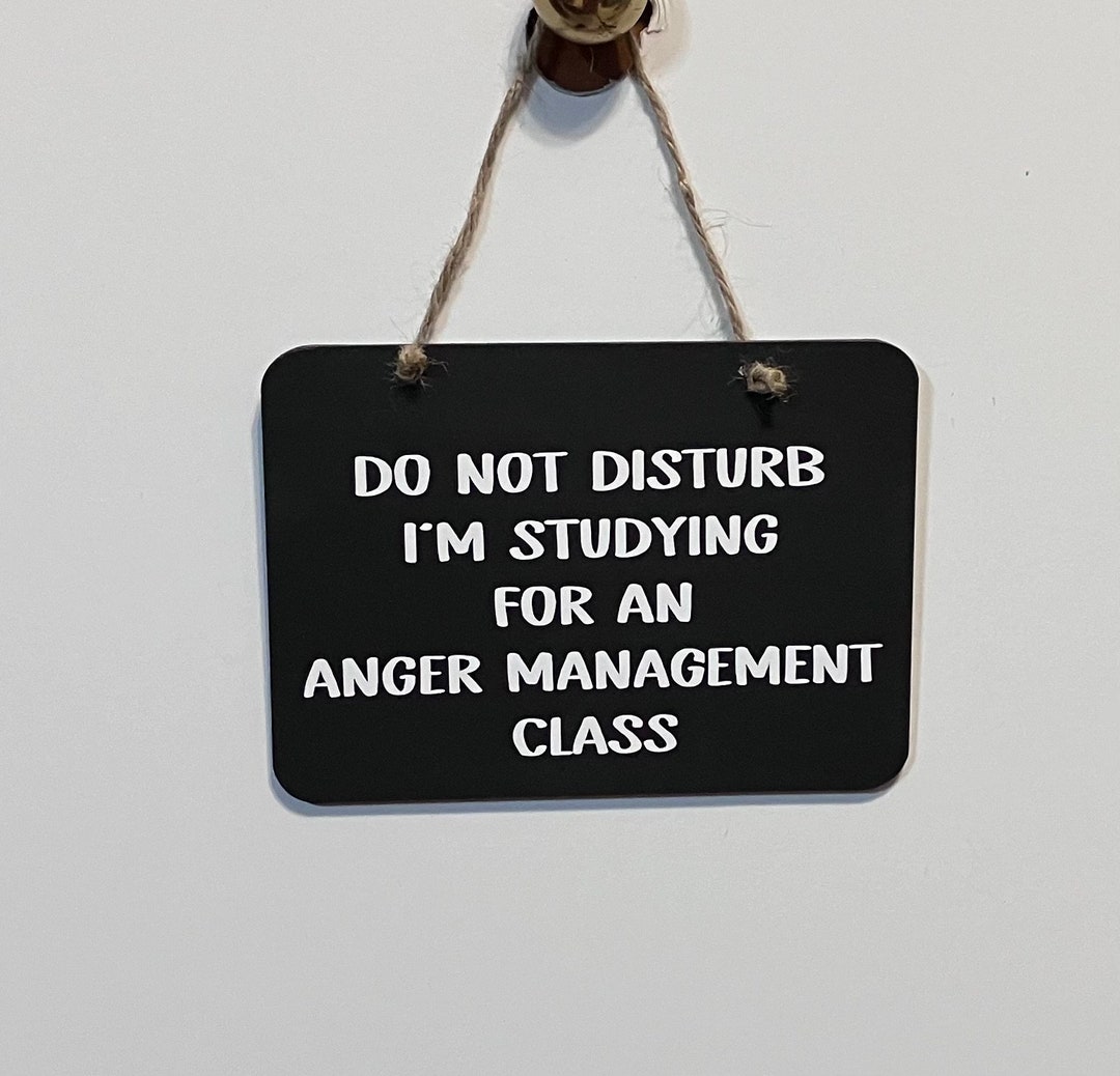 Do Not Disturb I'm Studying for an Anger Management Class. Wood, Hand ...