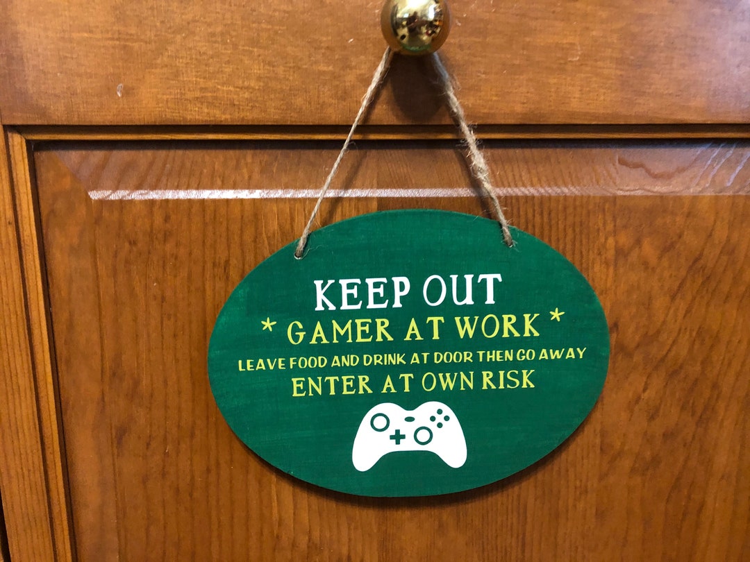 Keep Out Gamer at Work Leave Food and Drink at Door Then Go Away Enter ...