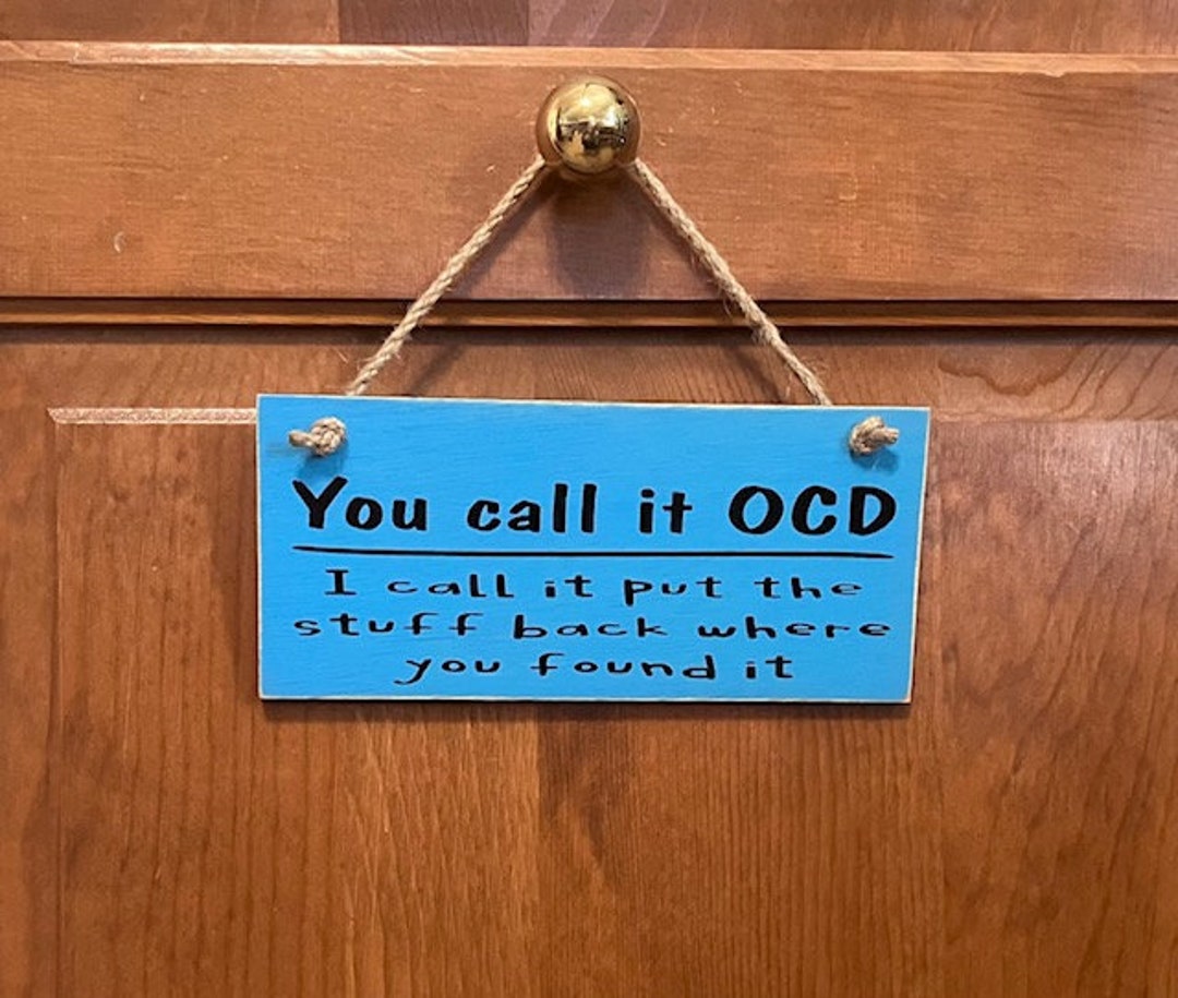 You Call It OCD I Call It Put Your Stuff Back Where You Found It. Wood ...