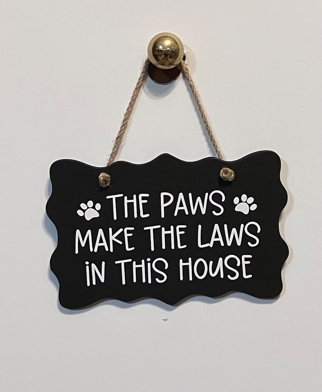 The Paws Make the Laws in This House. Wood, Hand Painted, Vinyl ...