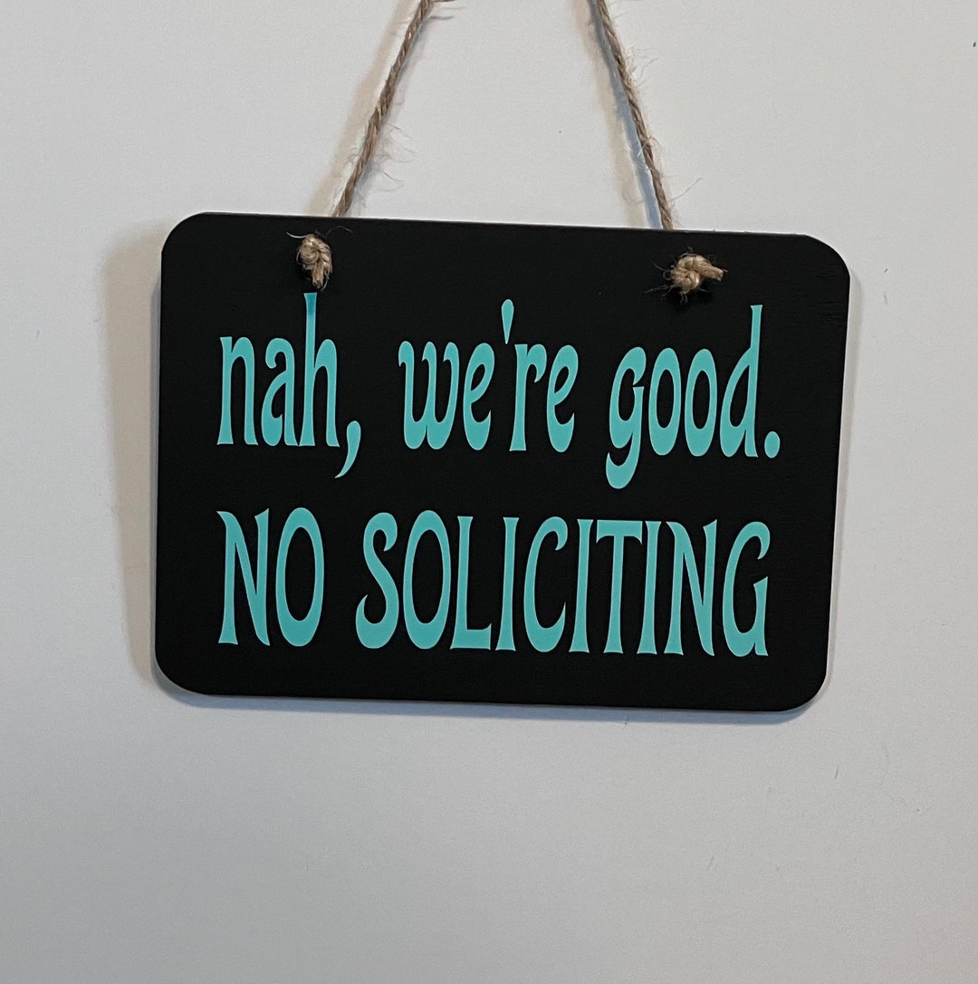 Nah, We're Good No Soliciting. Wood, Hand Painted, Vinyl Lettering, No ...