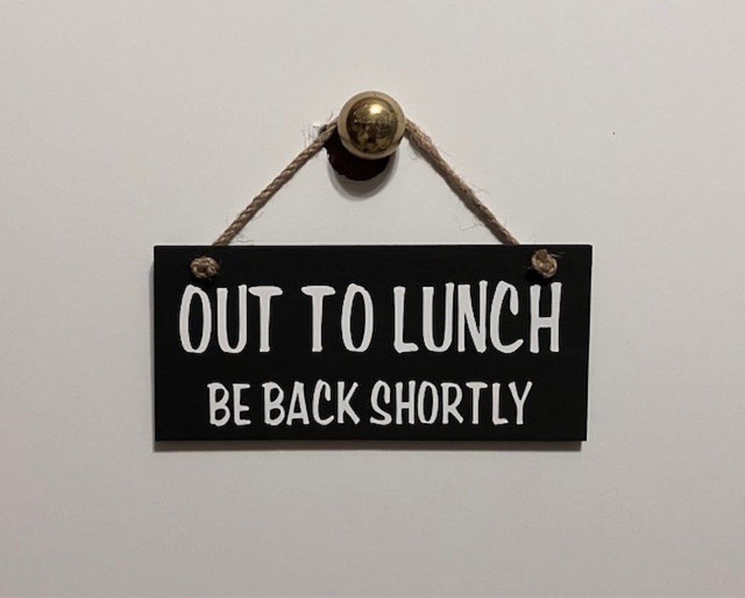 Out to Lunch Be Back Shortly. Wood, Hand Painted, Vinyl Lettering, Out ...
