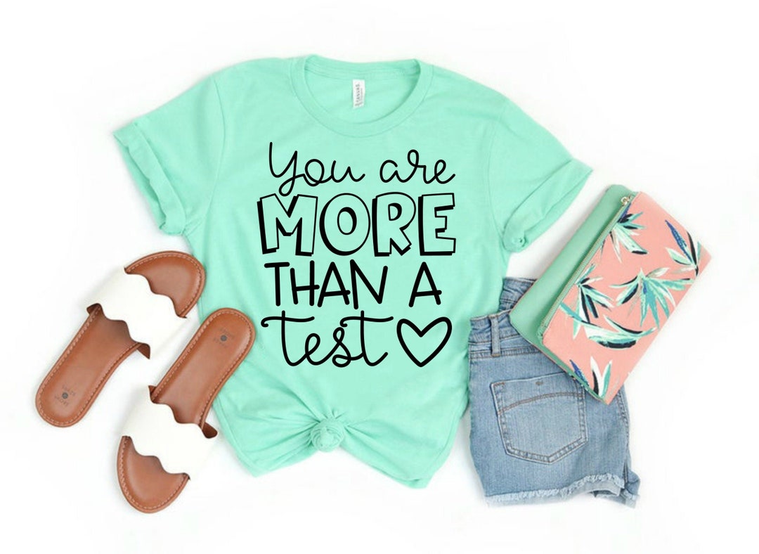 State Testing Shirt For Teachers Staar Test Shirt You Are More Than A