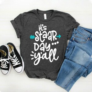 Staar Testing Shirt - Staar Test Shirt for Texas Teachers - It's Staar ...