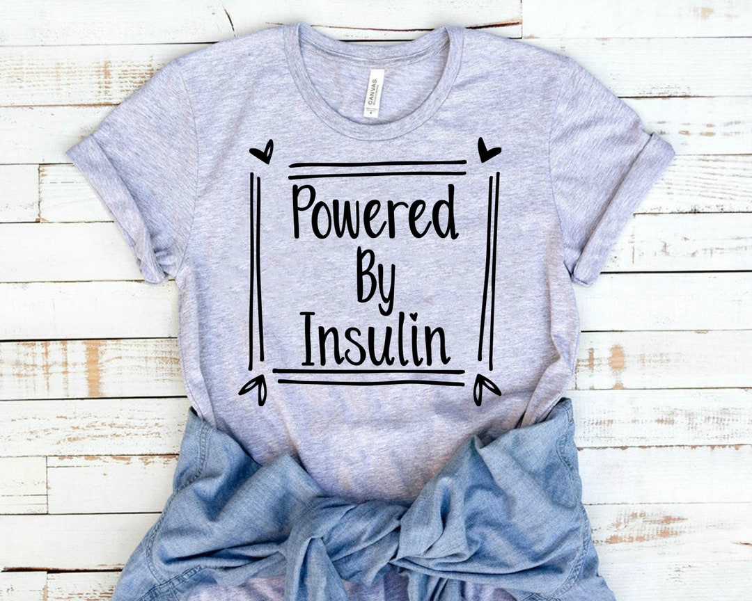 Type 1 Diabetes Shirt - Diabetes Awareness Shirt - Powered by Insulin ...