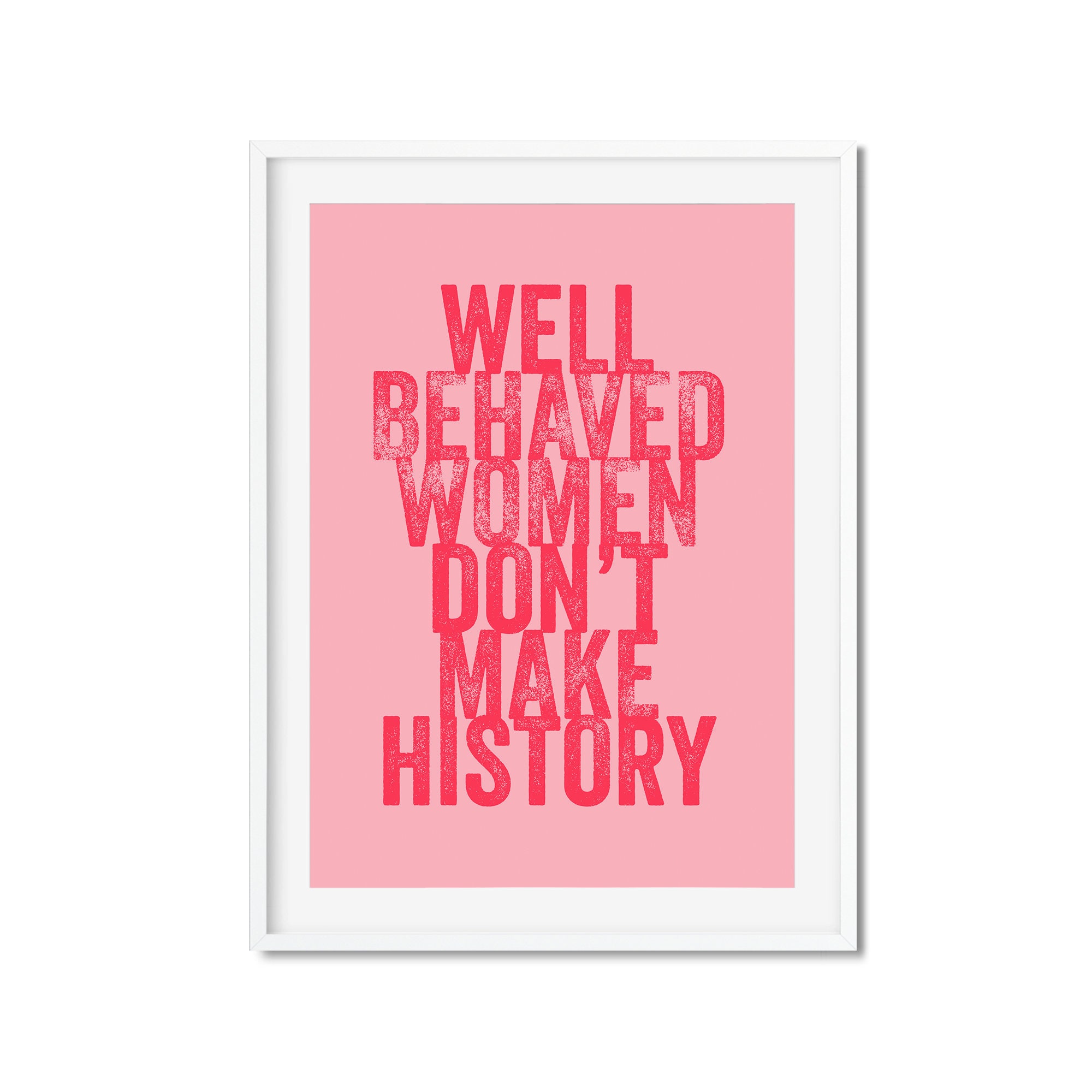 Well Behaved Women Dont Make History Art Print Etsy