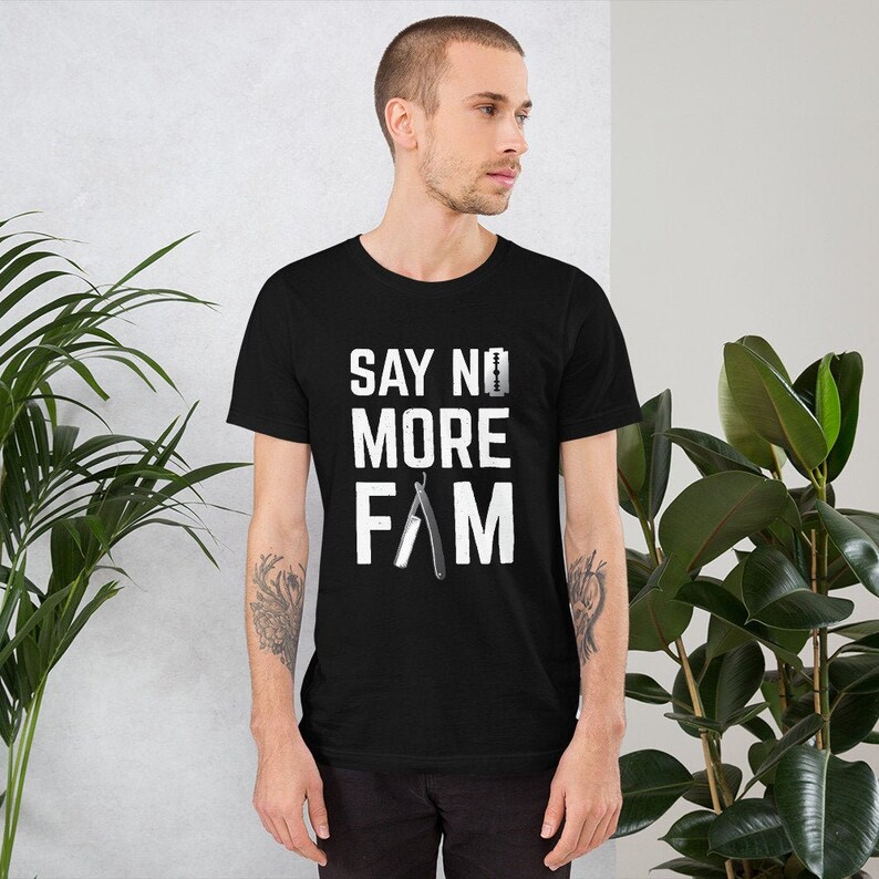 Barber Gift Shirt Say No More Fam Barber Meme Funny Barber Shirt Barber ...