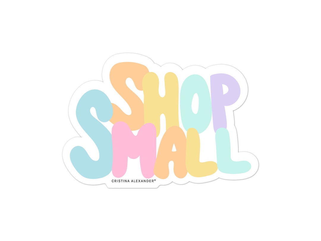 Shop Small Sticker, Die Cut Vinyl Sticker, Water-resistant Sticker ...