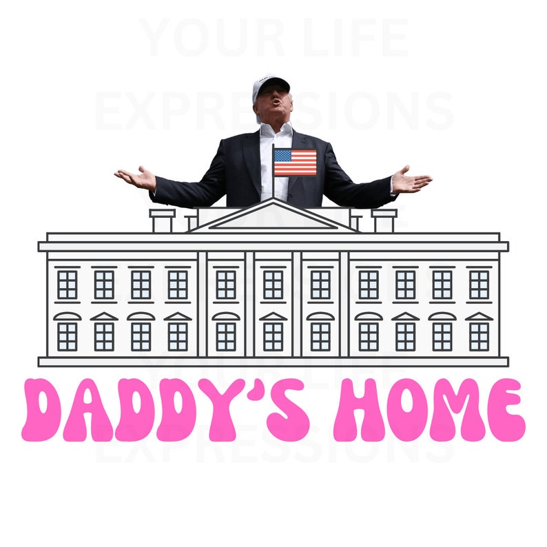 President Donald J Trump Daddys Home, Trump for President 2024, Daddys ...