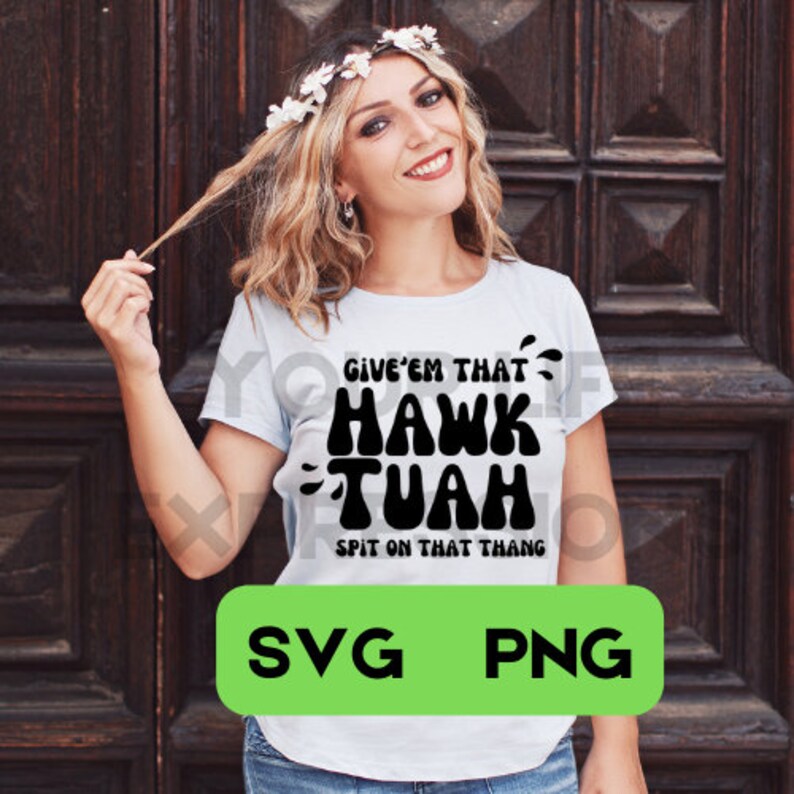 Give'em That Hawk Tuah Spit on That Thang, Hawk Tuah '24, If She Don't ...