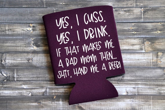 Yes I Cuss Yes I Drink. If That Makes Me A Bad Mom - Etsy