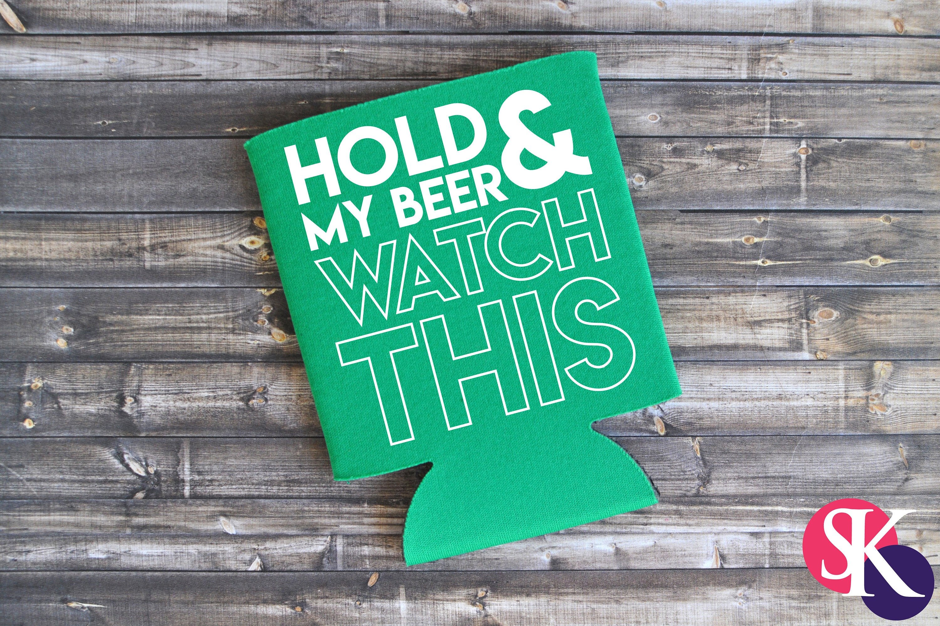 Hold My Beer & Watch This Funny Can Cooler / Beer Holder / | Etsy