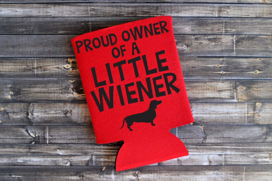 Proud Owner of A Little Wiener / Beer Holder / Dog Lover Gift - Etsy