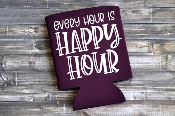 Every Hour Is Happy Hour Can Cooler / Beer Holder / Birthday | Etsy