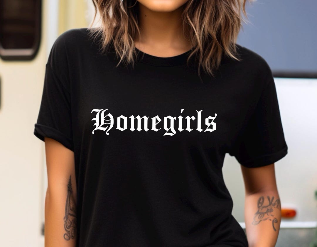 Homegirls Tee, Tee, Shirt, Homegirls, Cute Shirt, Homegirl, Homegirl ...