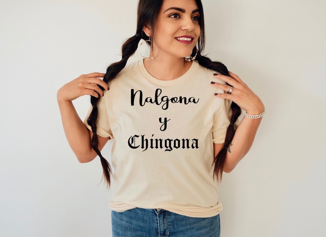 Nalgona Y Chingona Tee, Tee, Shirt, Nalgona Tee, Nalgona, Chingona ...