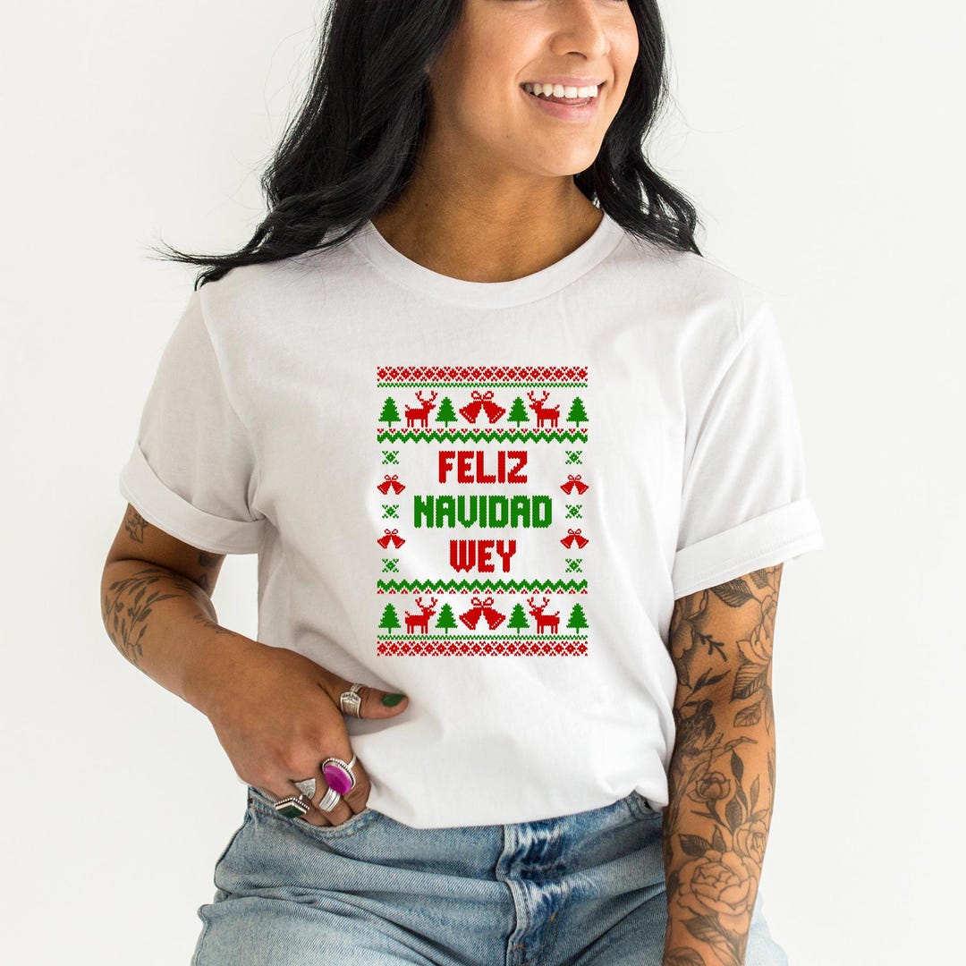 Feliz Navidad Wey Tee, Shirt, Christmas, Christmas Shirt, Mexican ...
