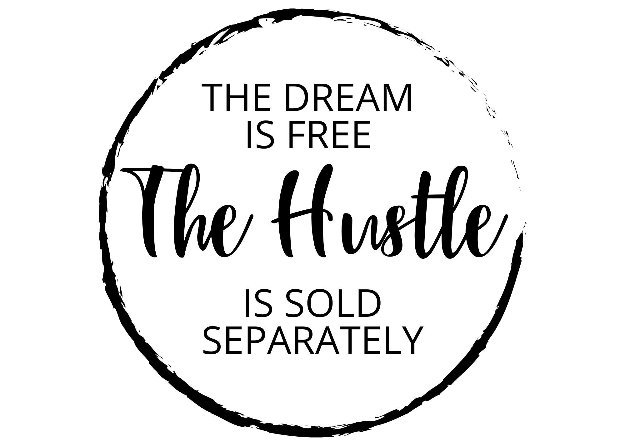 The Dream is Free the Hustle is Sold Separately - Etsy