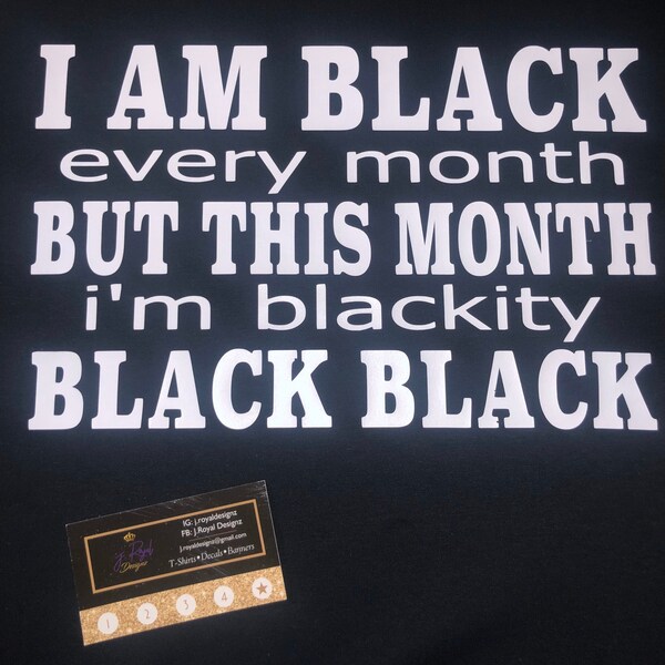 I Am Black Every Month but This Month I'm Blackity Black Black - Etsy