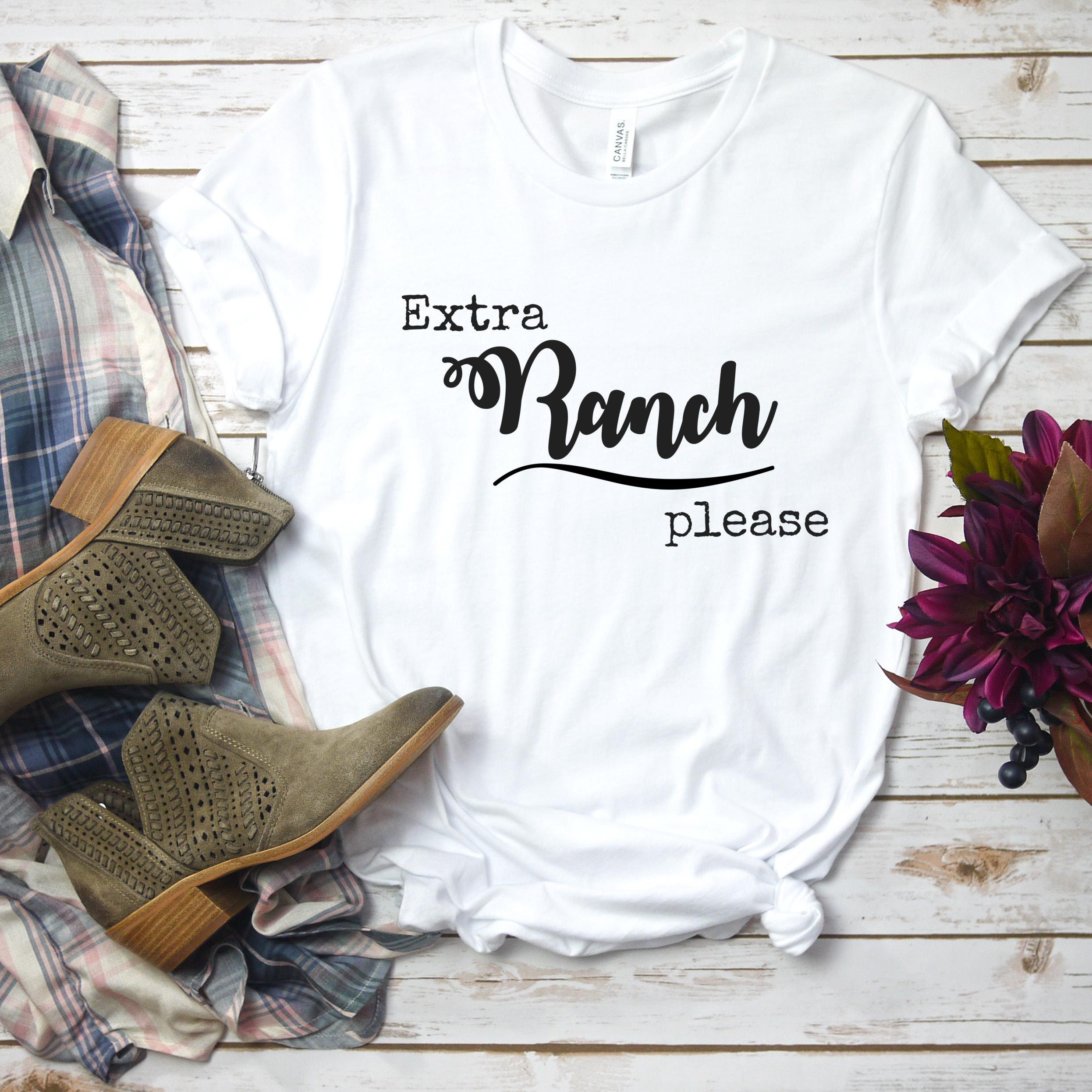 Extra Ranch Please T-shirt, Extra Ranch Please Tee, Ranch Tee, Food Tee ...