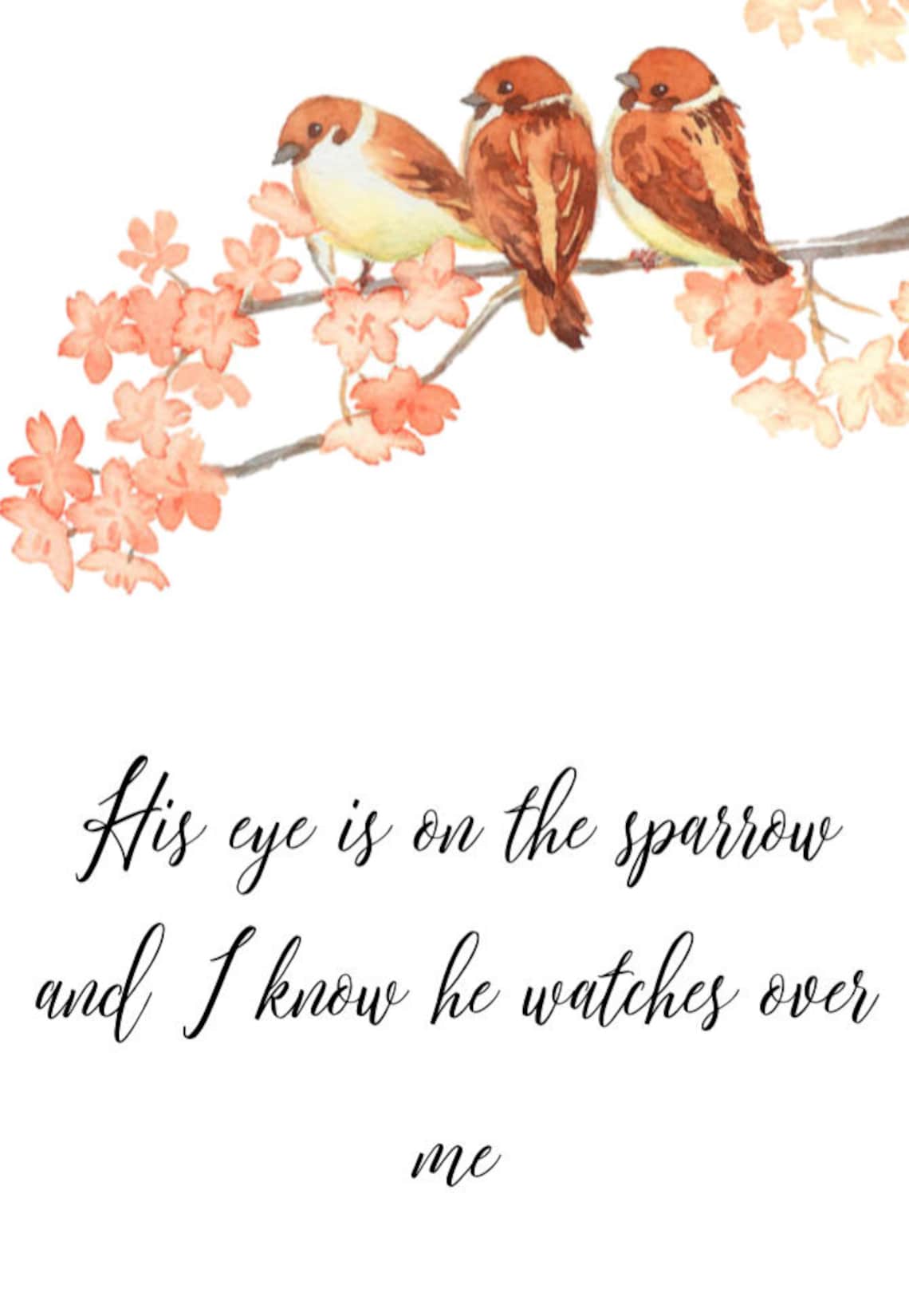 His Eye is on the Sparrow and I Know He Watches Over Me Print - Etsy