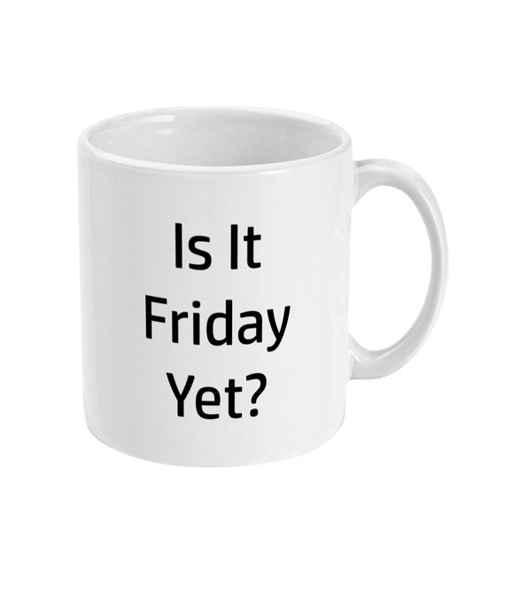 Is It Friday Yet Images