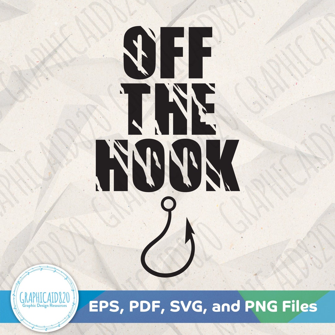 Off the Hook SVG | Fishing Quote Svg | Fishing Vector File | Fishing ...