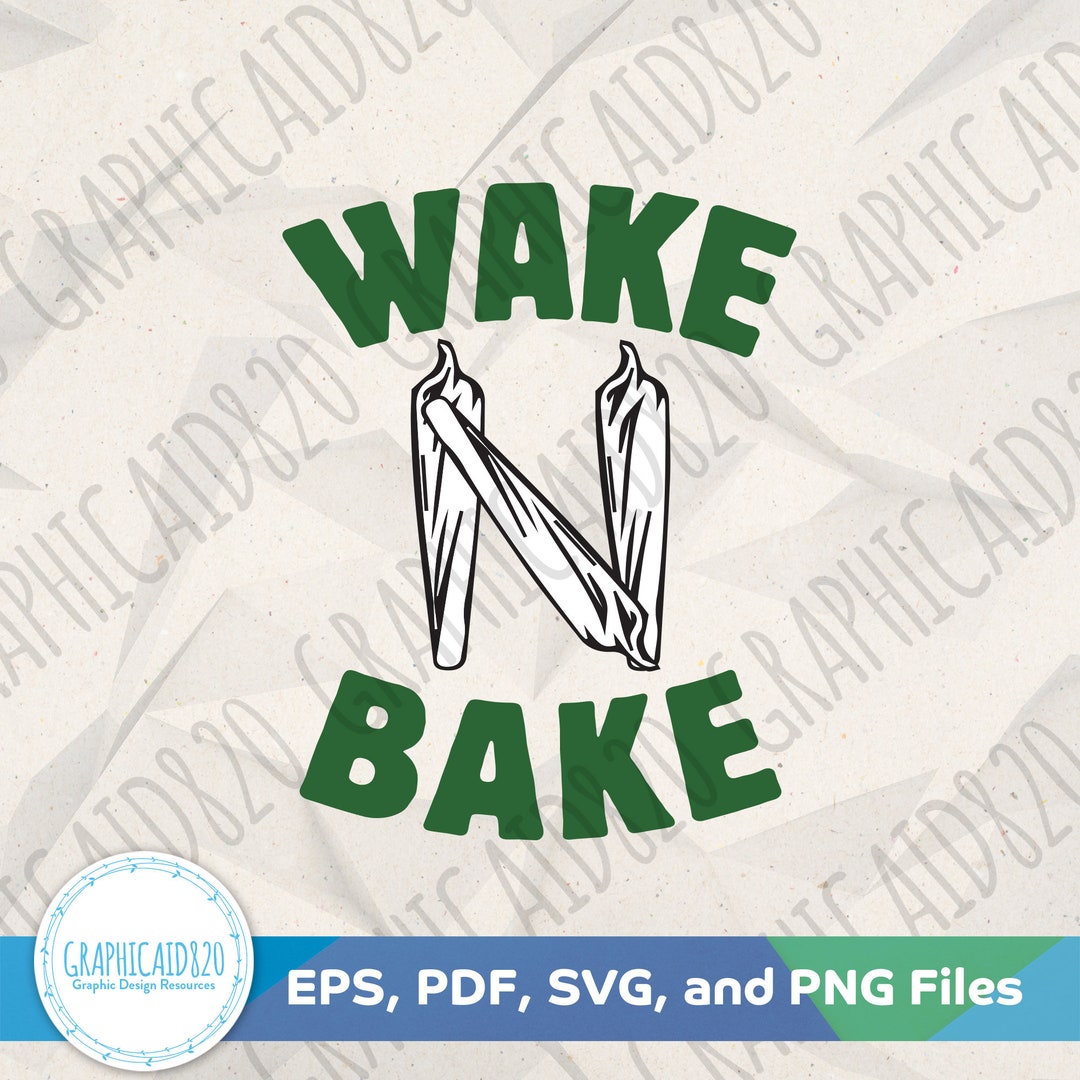 Wake N Bake SVG Marijuana SVG Design Cannabis Vector File 4 20 Joint ...