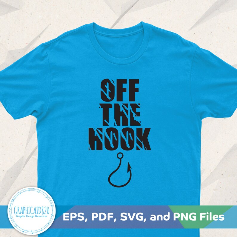 Off the Hook SVG Fishing Quote Svg Fishing Vector File | Etsy