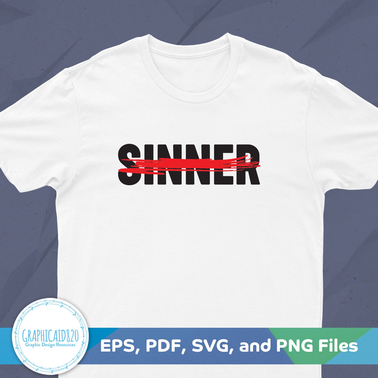 Saved Sinner SVG Religious Svg Christian T-shirt Vector File Saved ...