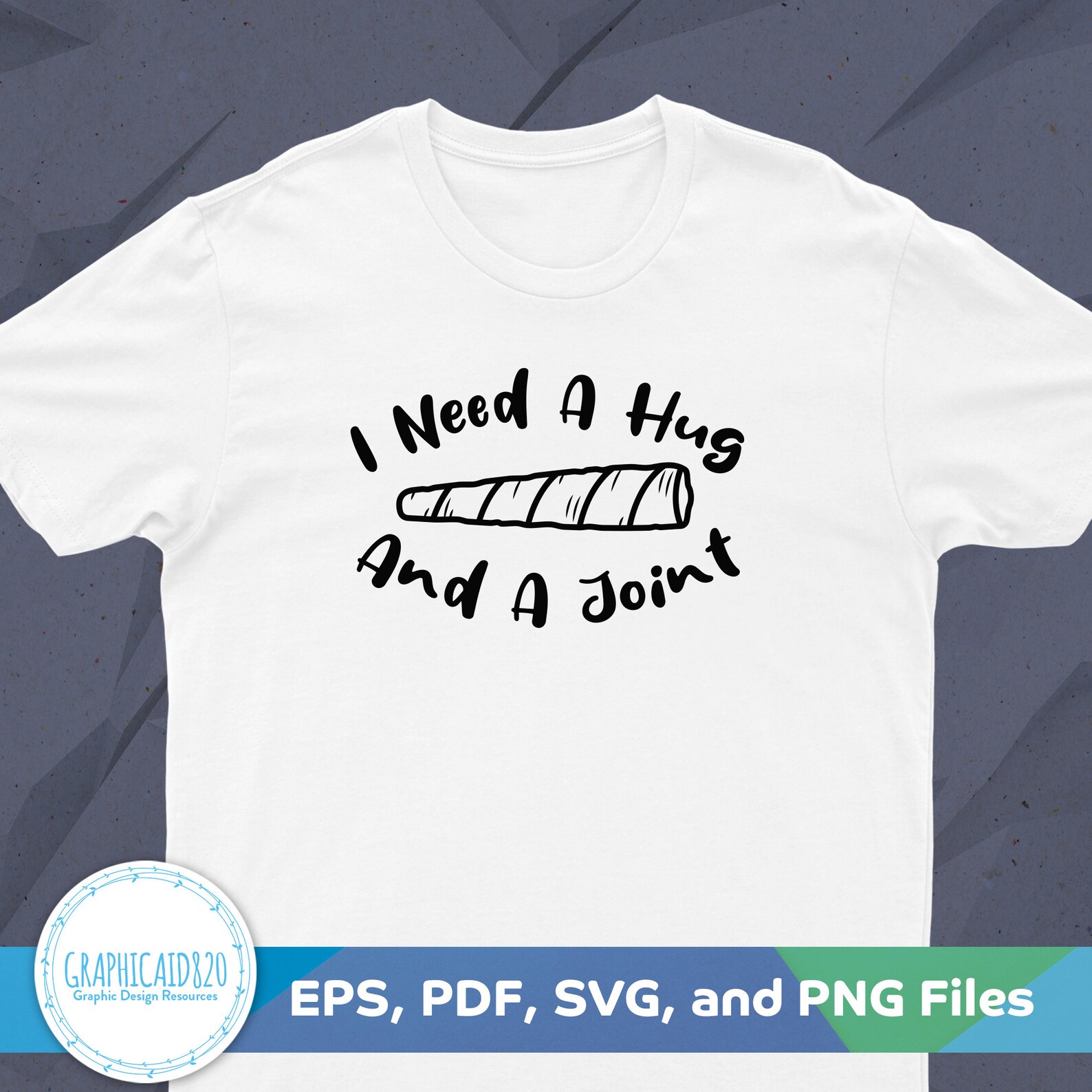 I Need a Hug and a Joint SVG Marijuana SVG Design Cannabis | Etsy