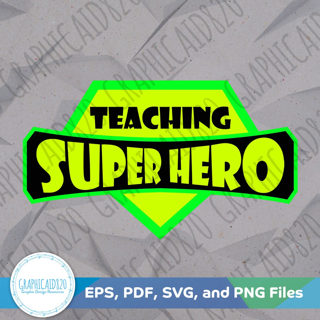 Teaching Super Hero SVG | First Day of School Vector File | Back to ...