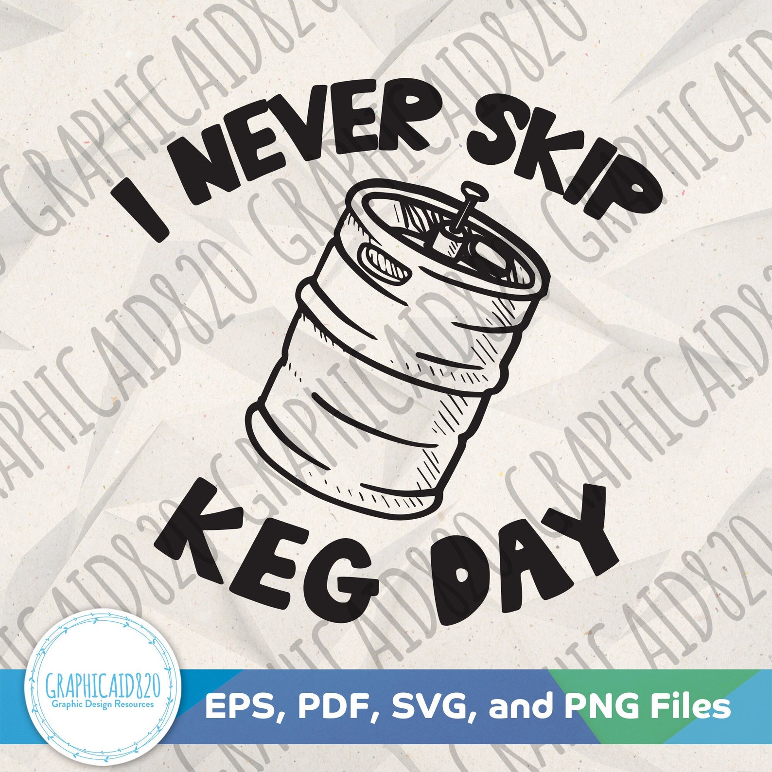 I Never Skip Keg Day SVG Funny Beer SVG Design Beer Vector File Beer ...