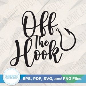 Off the Hook SVG | Fishing Quote Svg | Fishing Vector File | Fishing ...