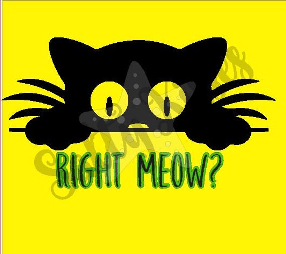Right Meow SVG File for Silhouette/cricut | Etsy
