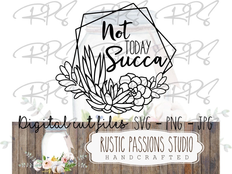 Not Today Succa DIGITAL DOWNLOAD SVG, Jpg, Png, Clipart, Silhouette ...