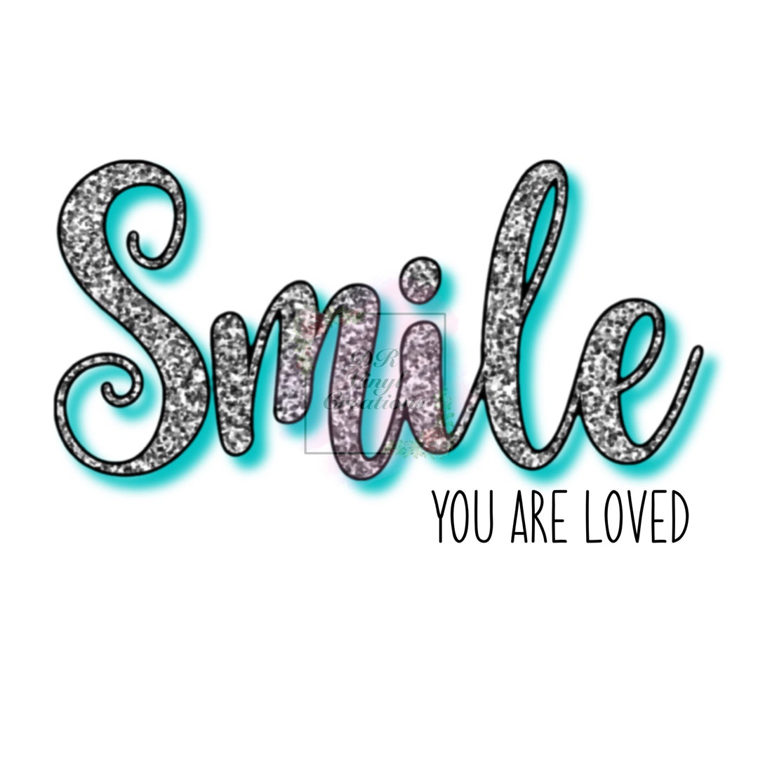 Smile You Are Loved PNG DOWNLOAD - Etsy