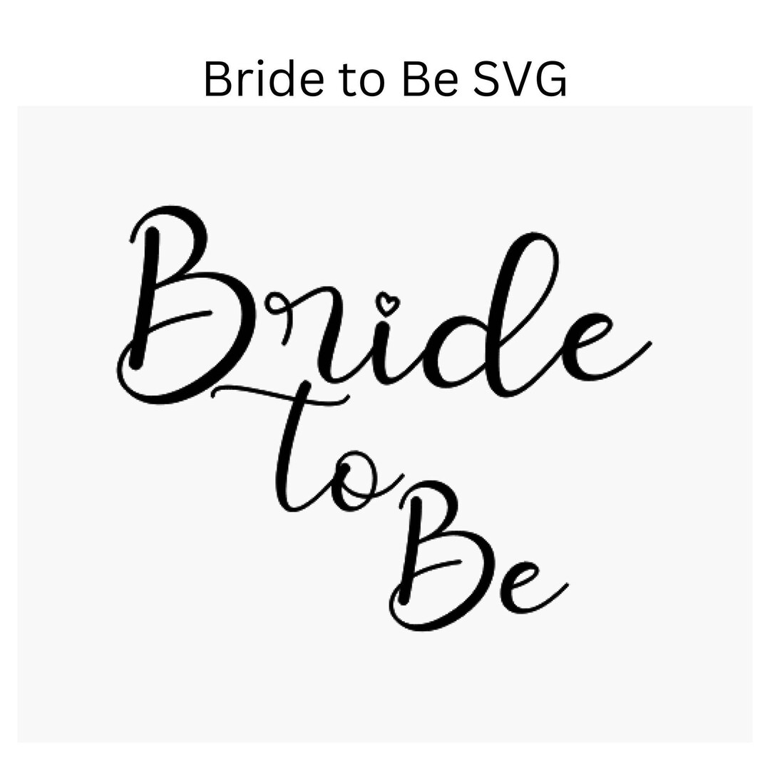 Bride to Be SVG Cursive Digital Design File Cut Cursive Digital Wife ...