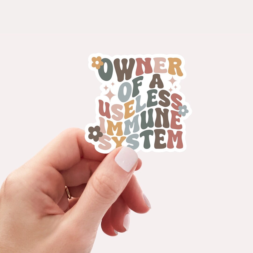 Owner of a Useless Immune System Waterproof Sticker Autoimmune Disease ...