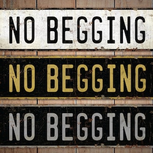No Begging - No Begging Sign - No Begging Decor - Vintage Style Sign ...