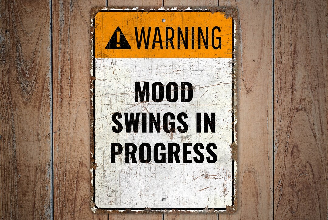 Warning Sign - Mood Swings - Mood Swings Sign - Funny Sign - Mood ...
