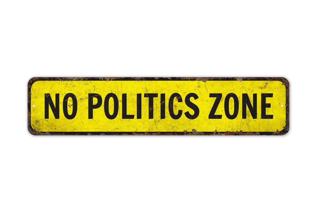 No Politics Zone - No Politics Zone Sign - No Politics Sign - No ...