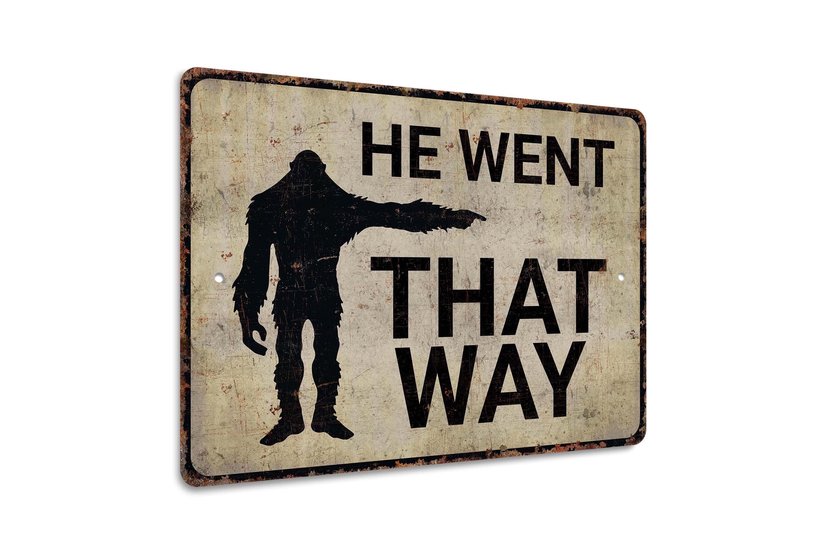 He Went That Way Sign - Sasquatch Sign - Bigfoot Decor - Cabin Decor ...