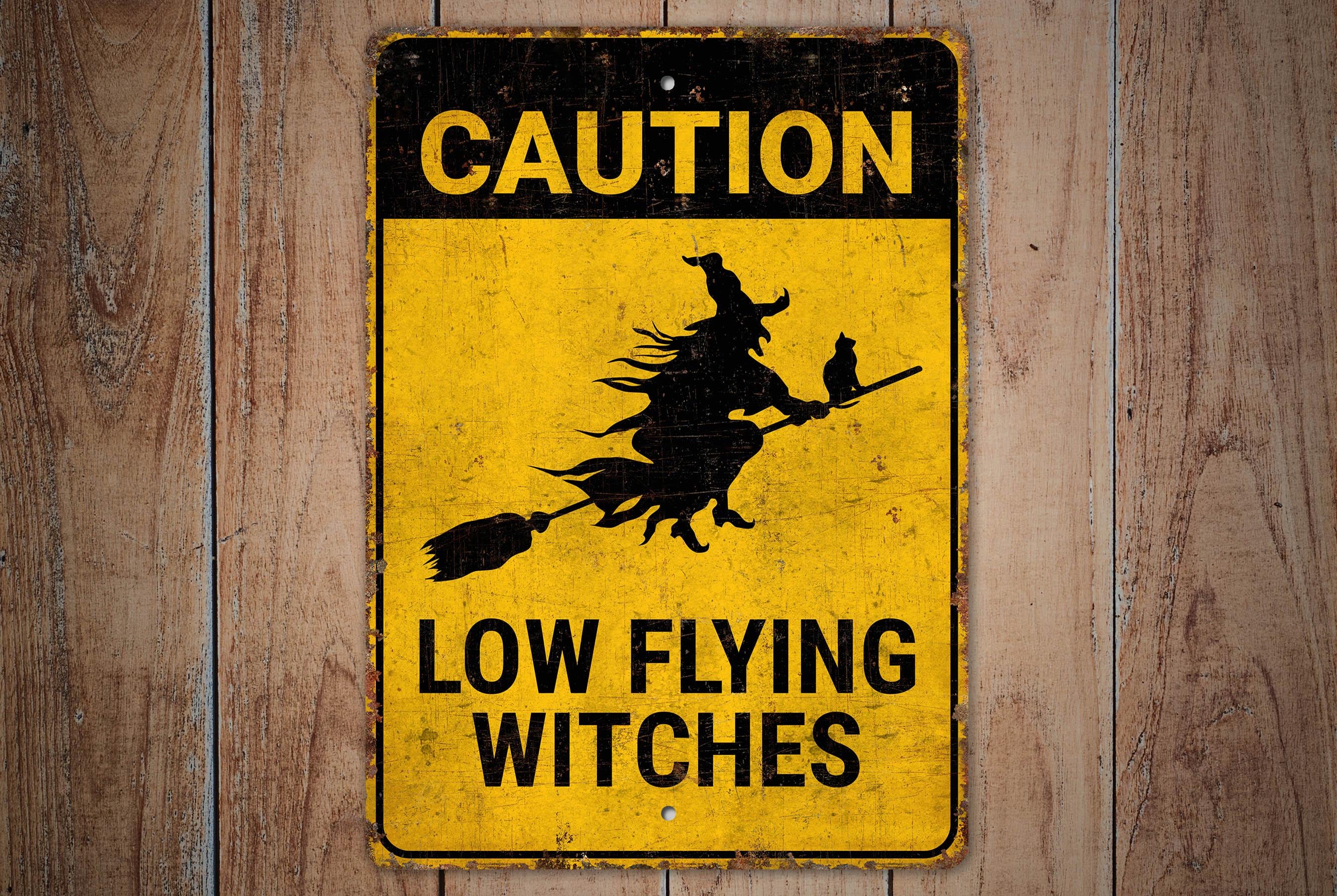 Low Flying Witches - Caution Low Flying Witches - Halloween Sign ...