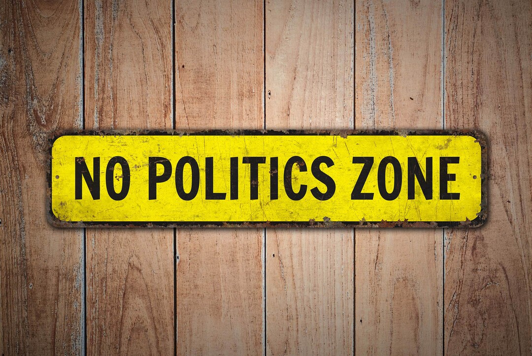 No Politics Zone - No Politics Zone Sign - No Politics Sign - No ...