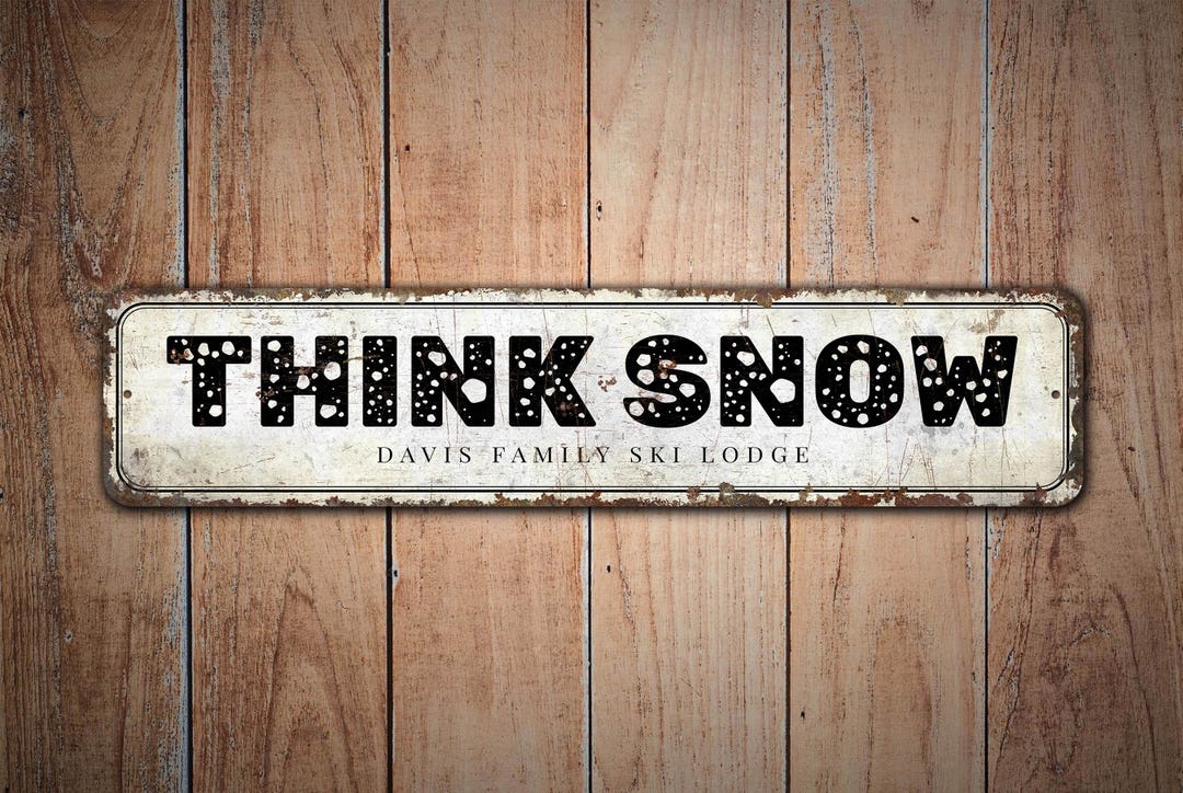Think Snow Sign - Ski Lodge Sign - Family Ski Lodge - Skiing Sign - Ski ...