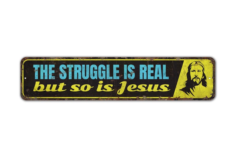 The Struggle is Real but so is Jesus - Jesus Sign - Christian Sign ...